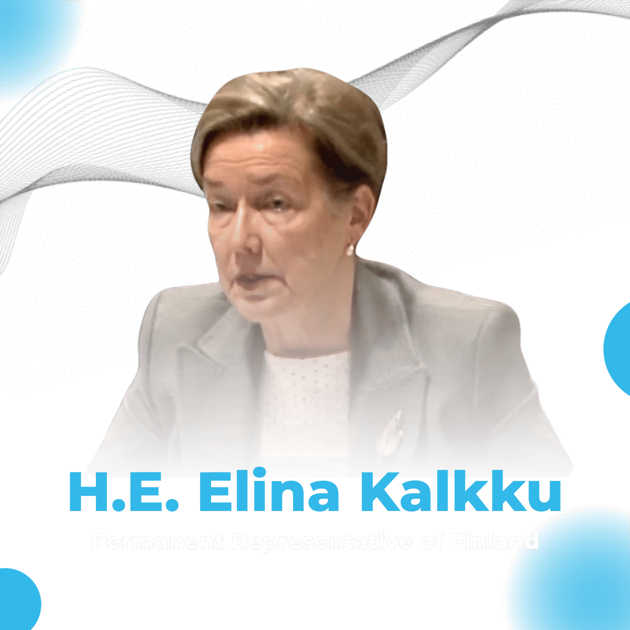 H.E. Ambassador Elina Kalkku, - Global Peace Chain